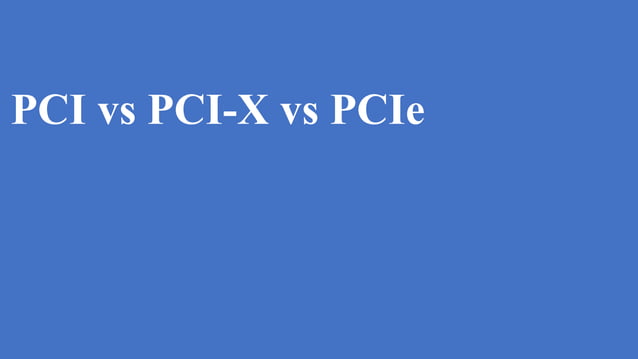 Difference between PCI PCI-X PCIe | PPTX | Computer Peripherals | Computing