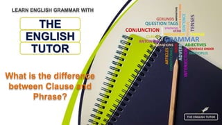 Difference between phrase and clause | PPTX