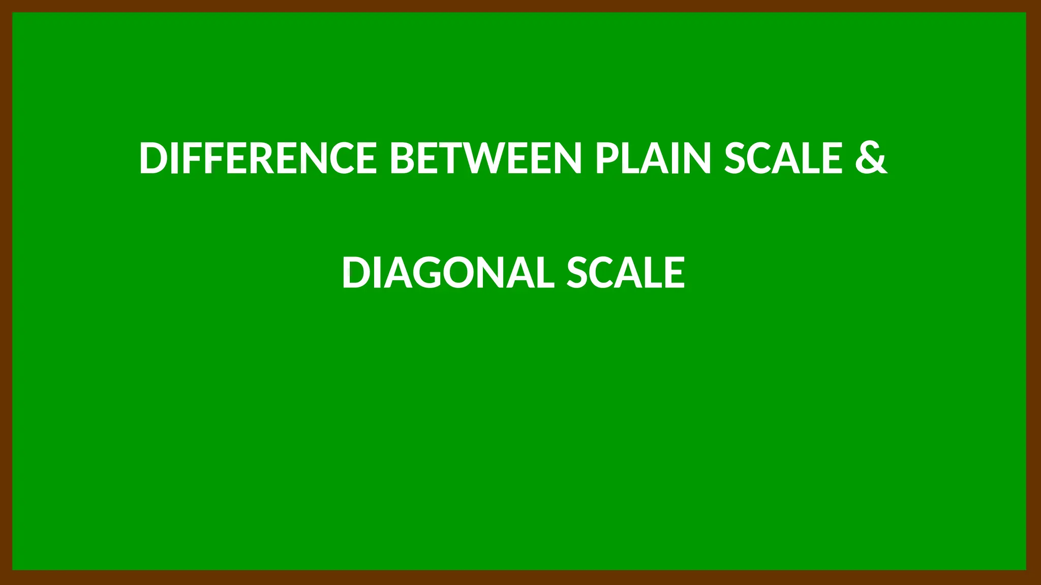 Difference between plain scale and diagonal scale.pptx