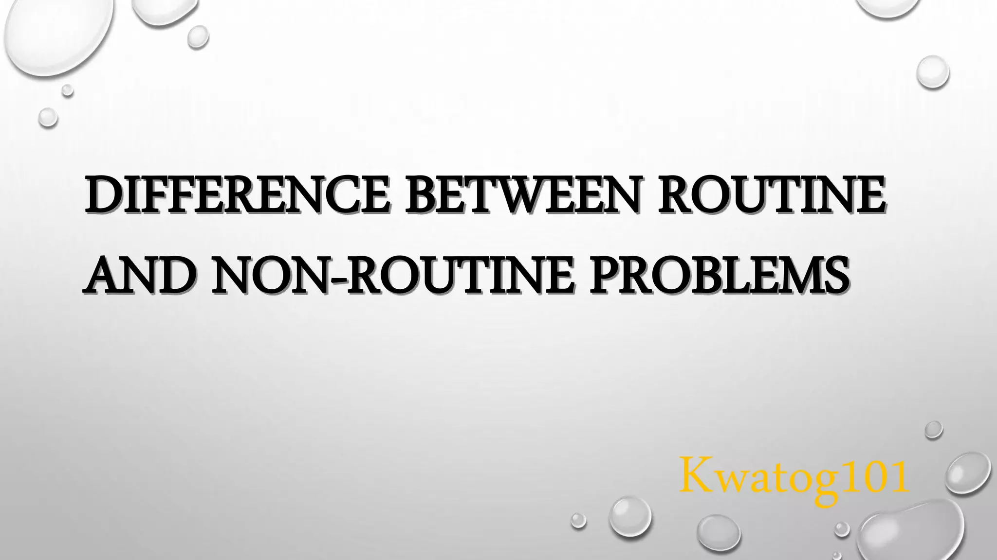 Difference between routine and non routine problems | PPT