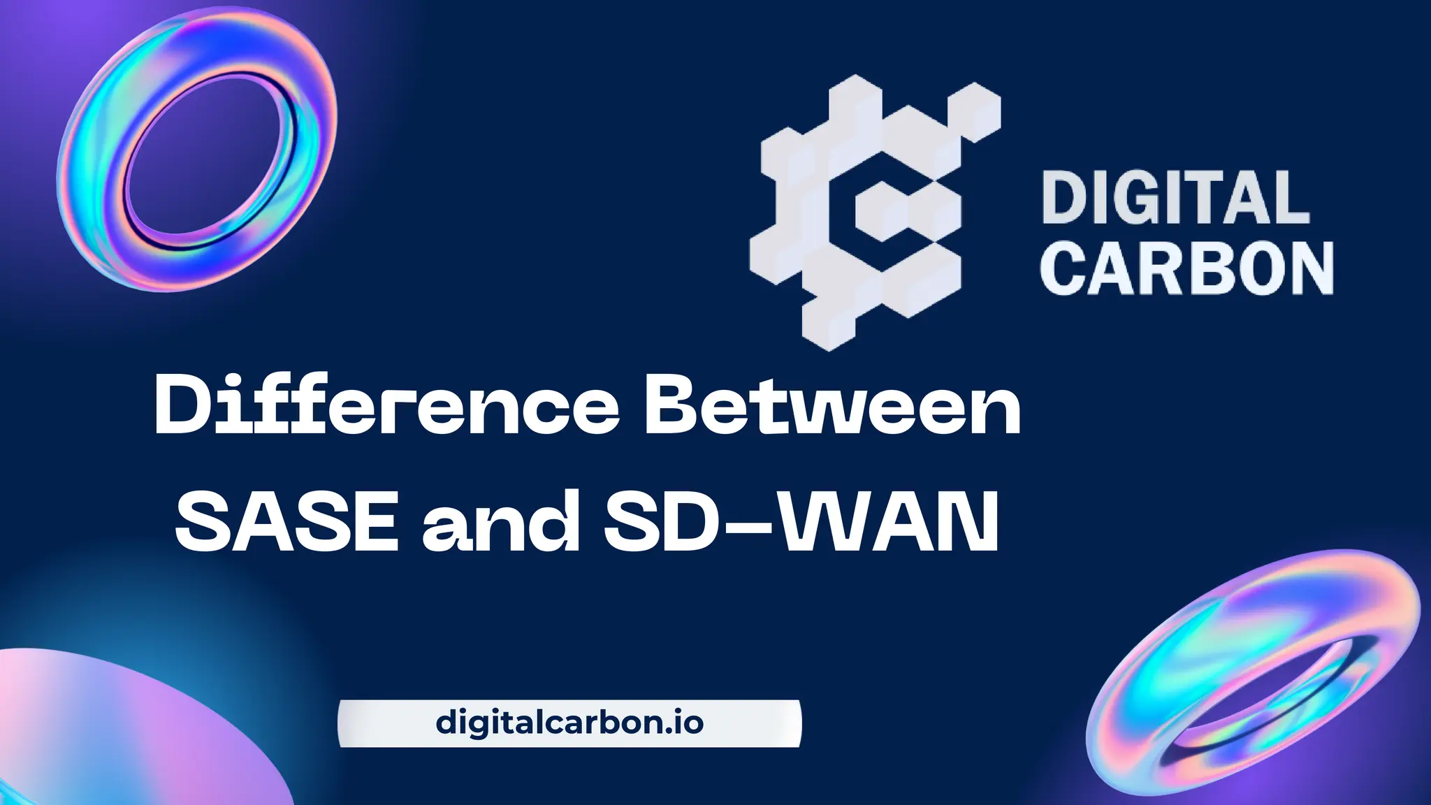 Difference Between SASE and SD-WAN - Digital Carbon | PPT