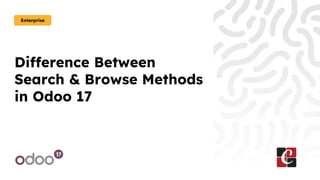 Difference Between Search & Browse Methods in Odoo 17 | PPTX