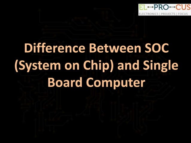 Difference between soc and single board computer ppt1 | PPTX