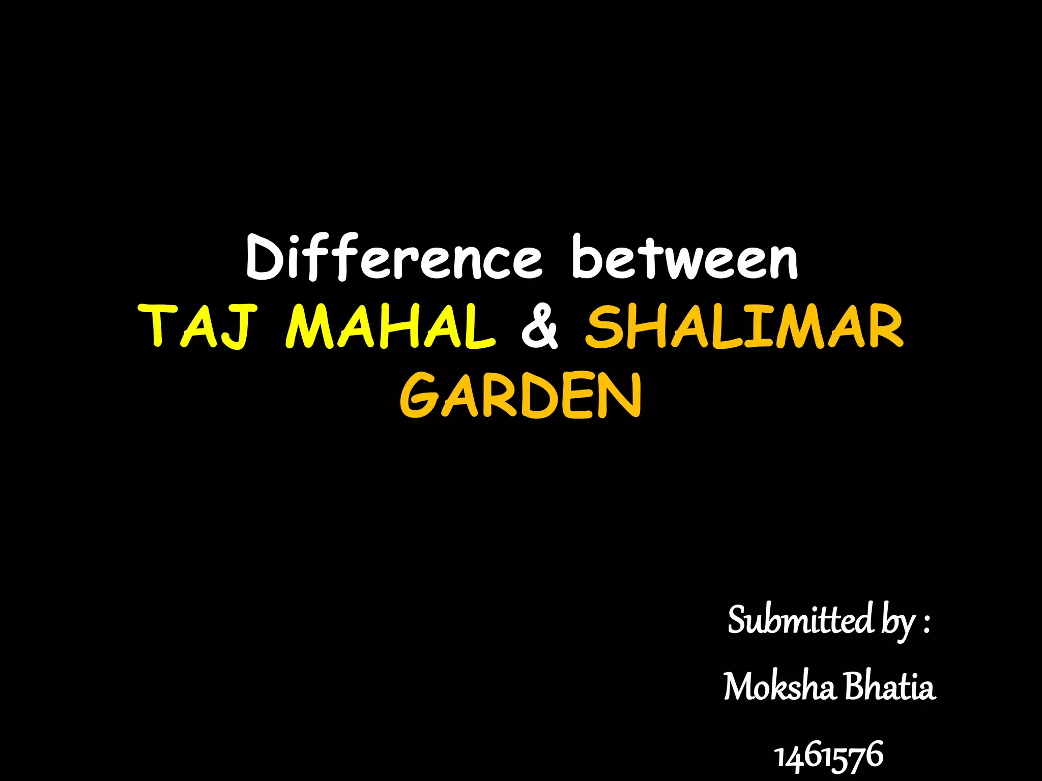 Difference between taj mahal and shalimar garden of kashmir | PPTX