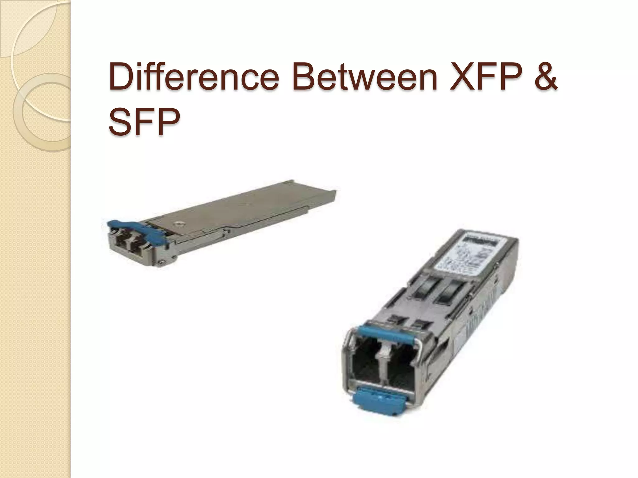 Difference Between XFP & SFP | PPTX | Computer Networking | Computing