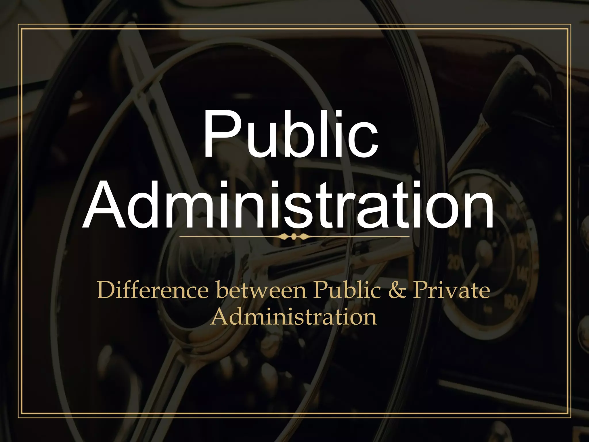 Difference btween public and private administration | PPTX