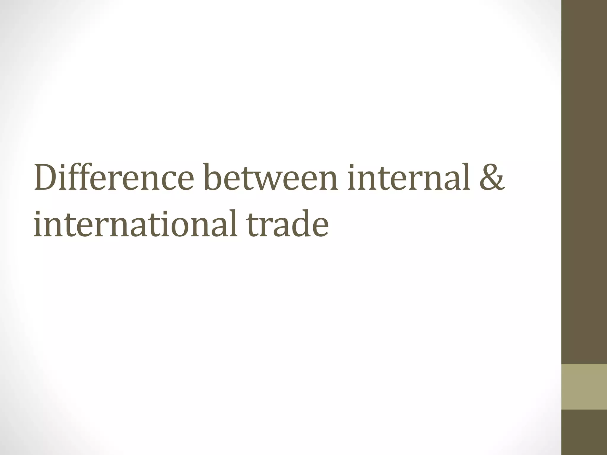 Difference between international trade and internal trade | PPTX
