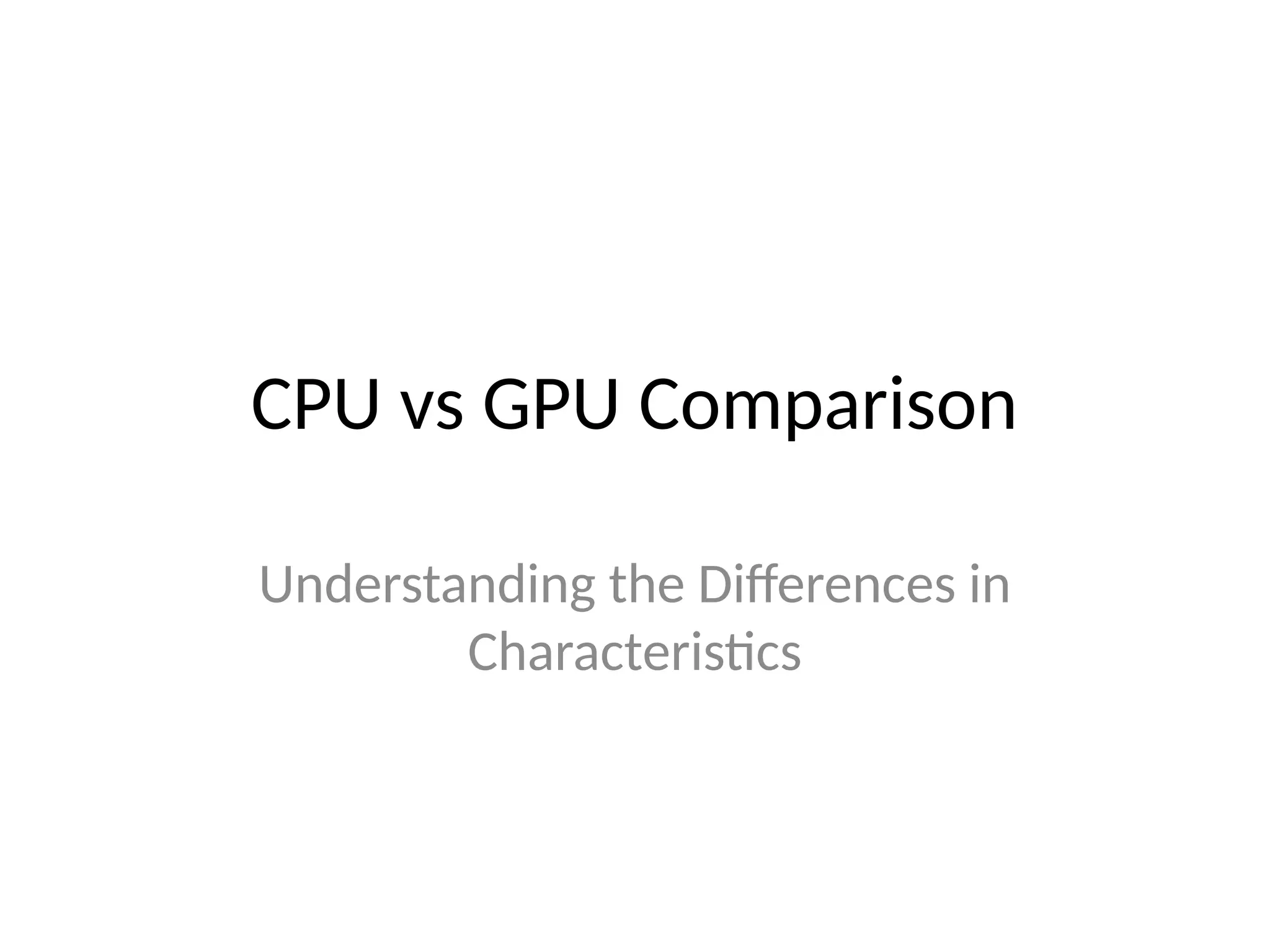 Difference of CPU and GPU in characteristic | PPTX