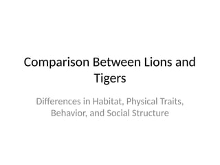 Difference of Lion and Tiger in characteristic | PPTX