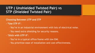 Differences in UTP cable and STP cable , Coaxial vs Fiber Optic | PPTX