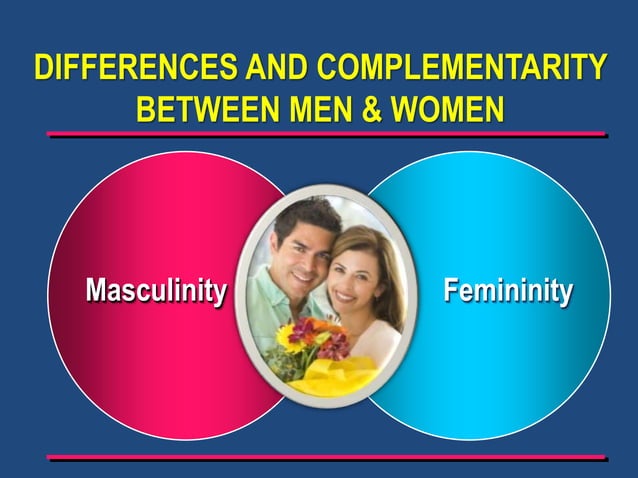 DIFFERENCES AND COMPLEMENTARITY BETWEEN MEN & WOMEN | PPT