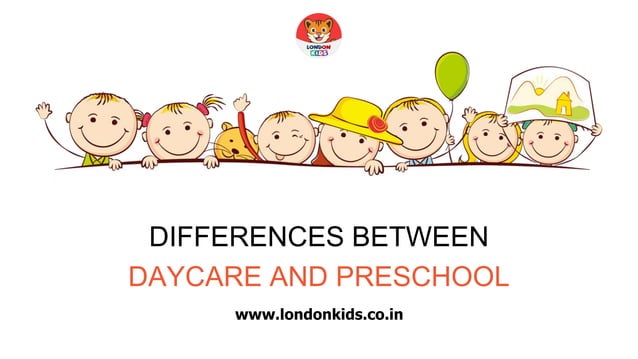 Differences Between Daycare and Preschool | PPTX