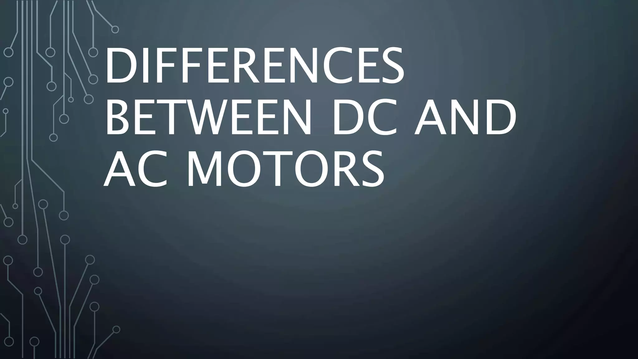 Differences between dc and ac motors presentation | PPTX