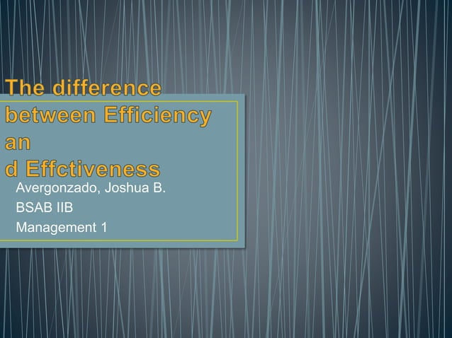 Differences between efficiency and effectiveness | PPTX
