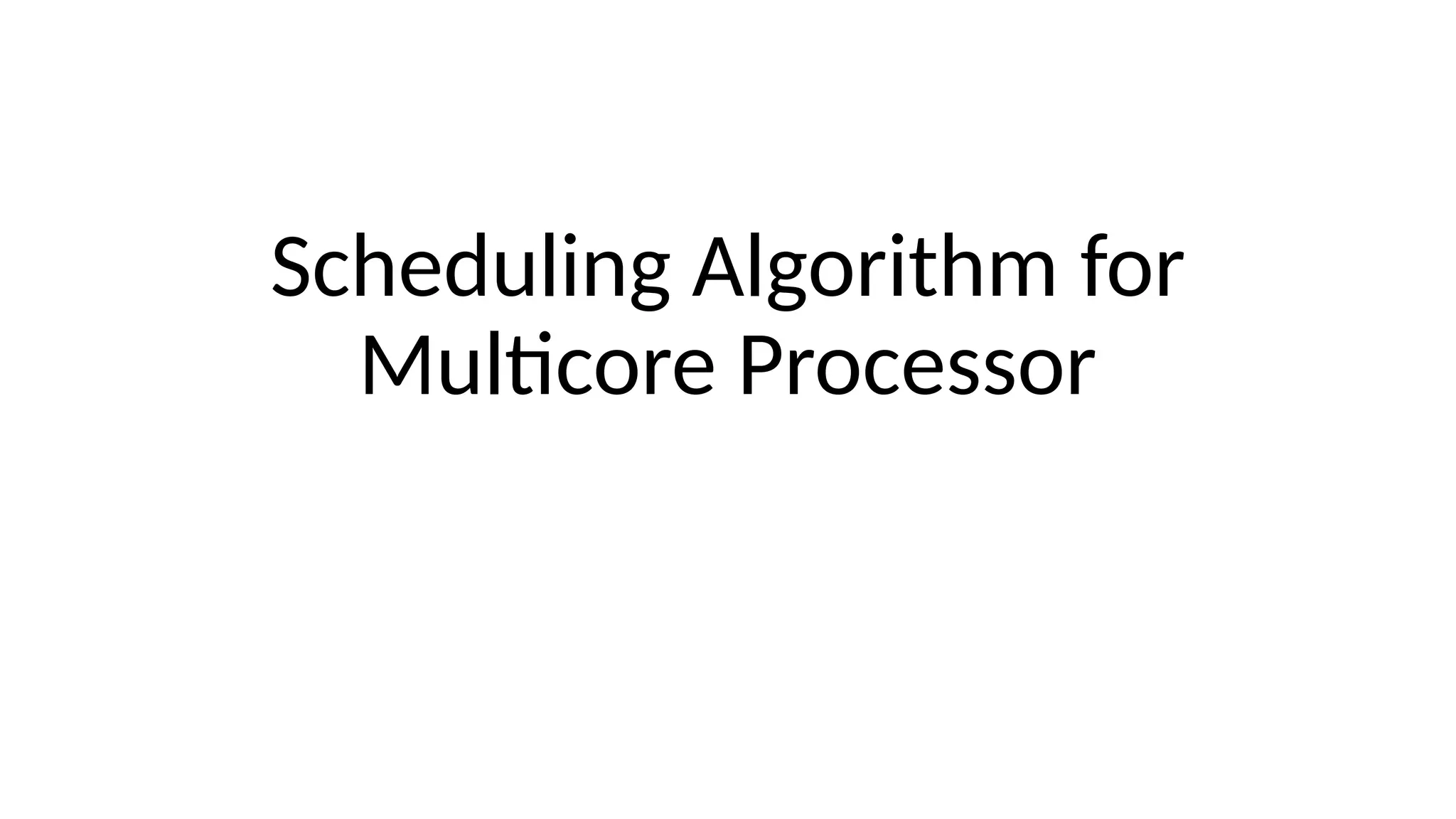 Differences Between Multicore Scheduling And Scheduling Algorithm For Multicore Processor Pptx