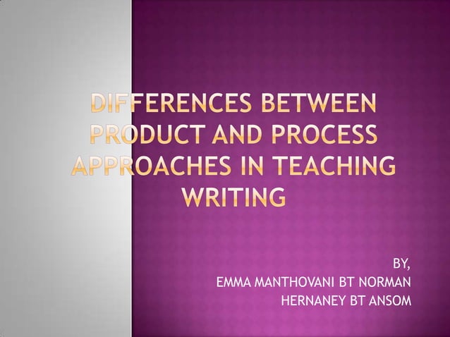 Differences between product and process approach | PPTX | Education