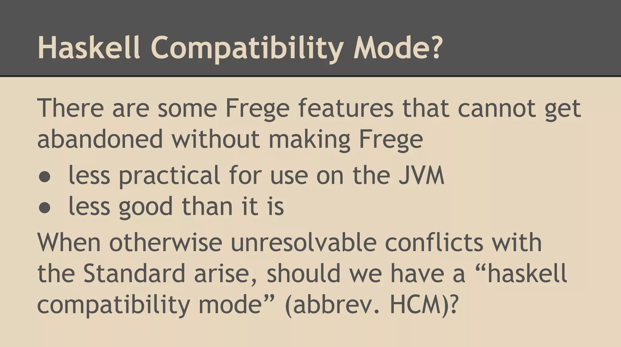 FregeDay: Roadmap for resolving differences between Haskell and Frege (Ingo Wechsung) | PPT