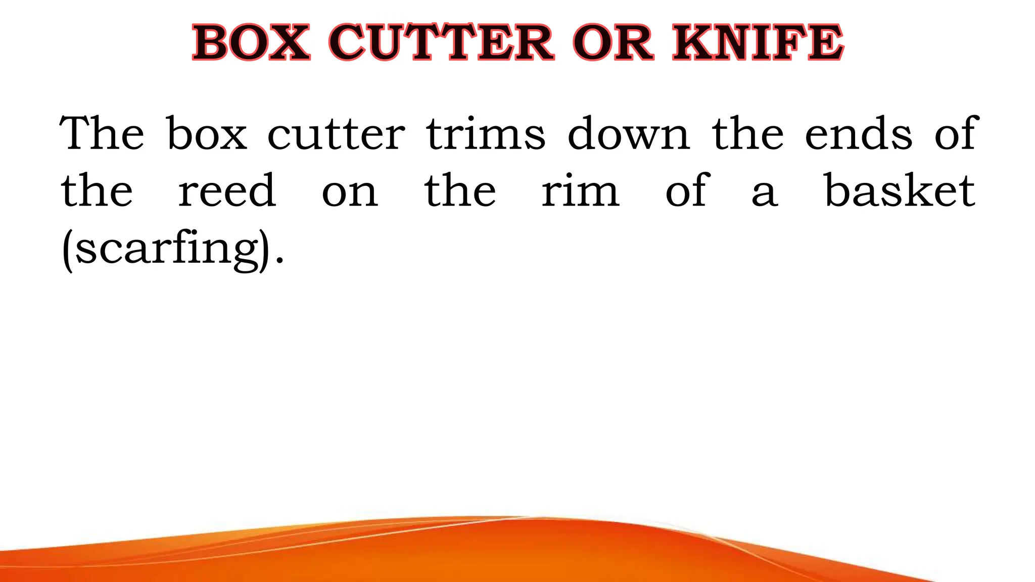 DIFFERENT-TOOLS-AND-MATERIALS-IN-BASKETRY-MAKING-AND-ITS-USES-CJHAY.pptx