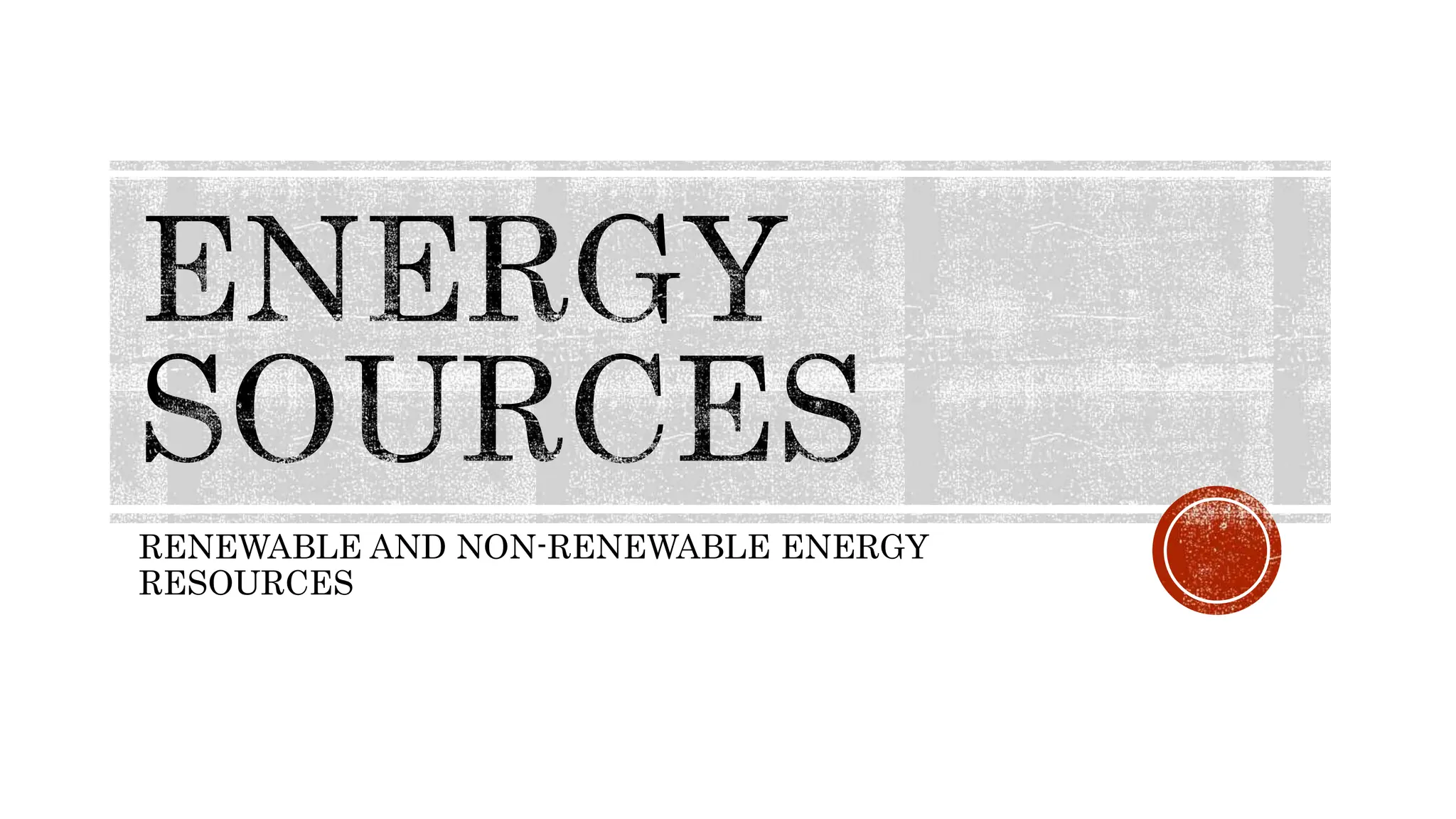 Different-Types-of-Energy-Sources.Powerpoint | PPTX