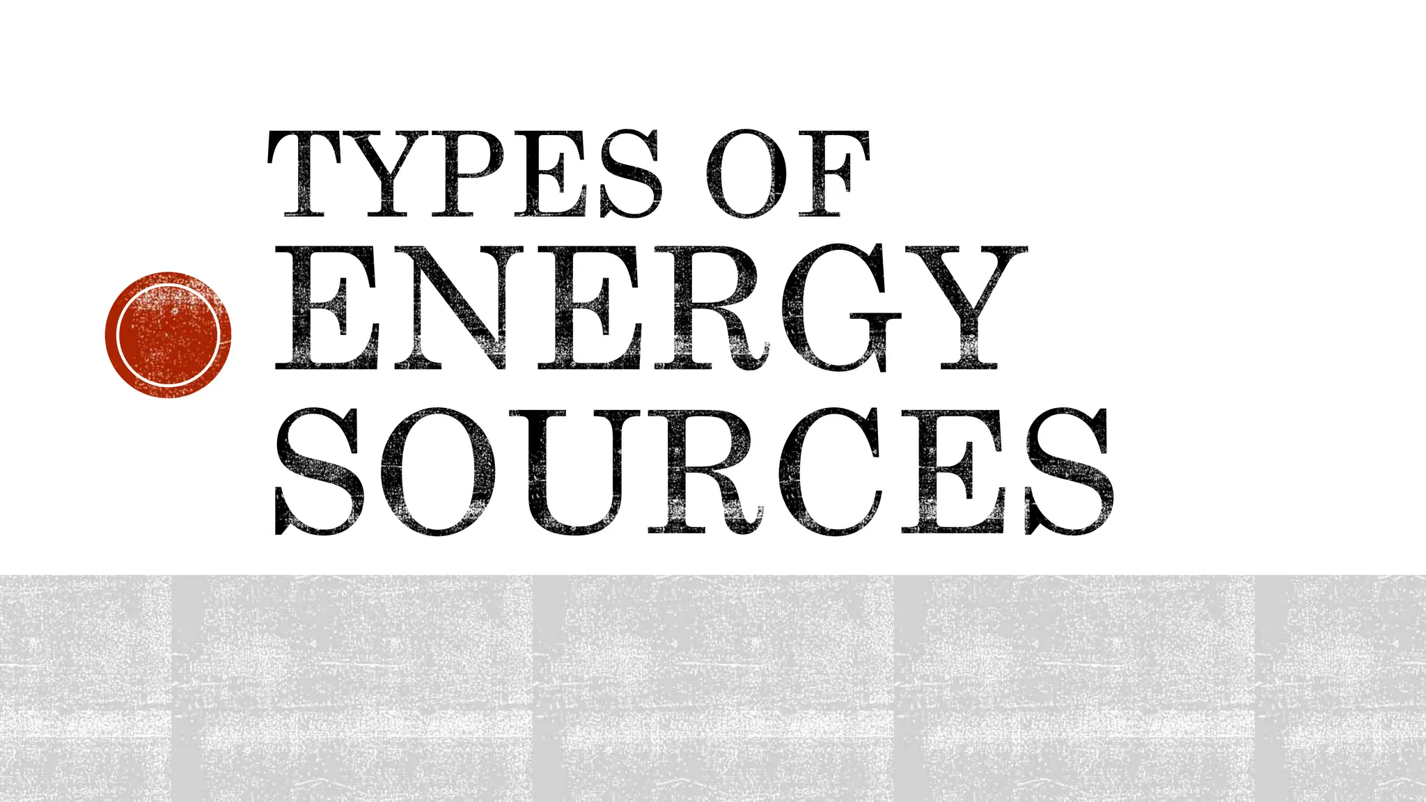 Different-Types-of-Energy-Sources.Powerpoint | PPTX