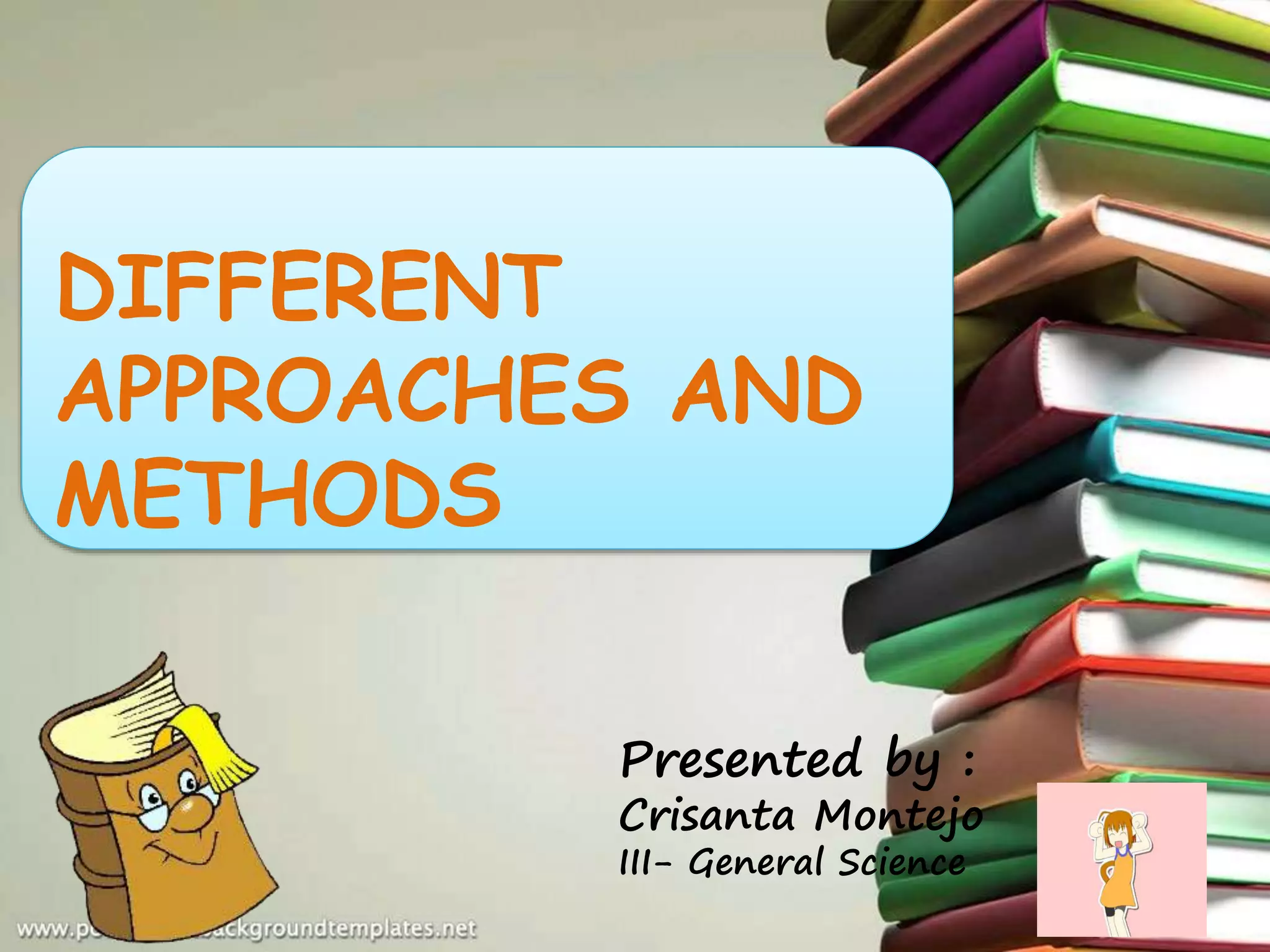 Different approaches and methods | PPTX