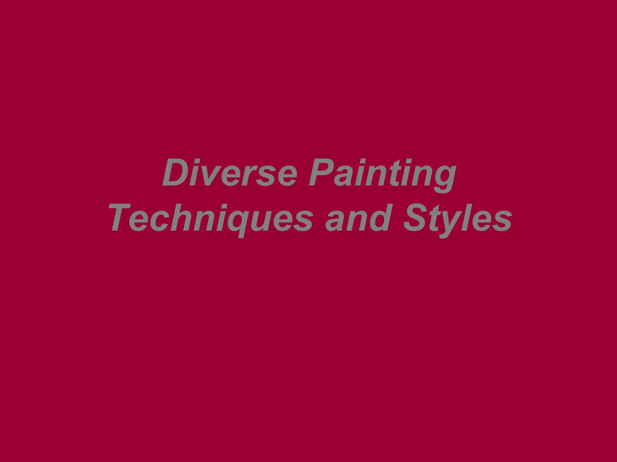Different Artists Distinct Painting Styles And Techniques | PPT