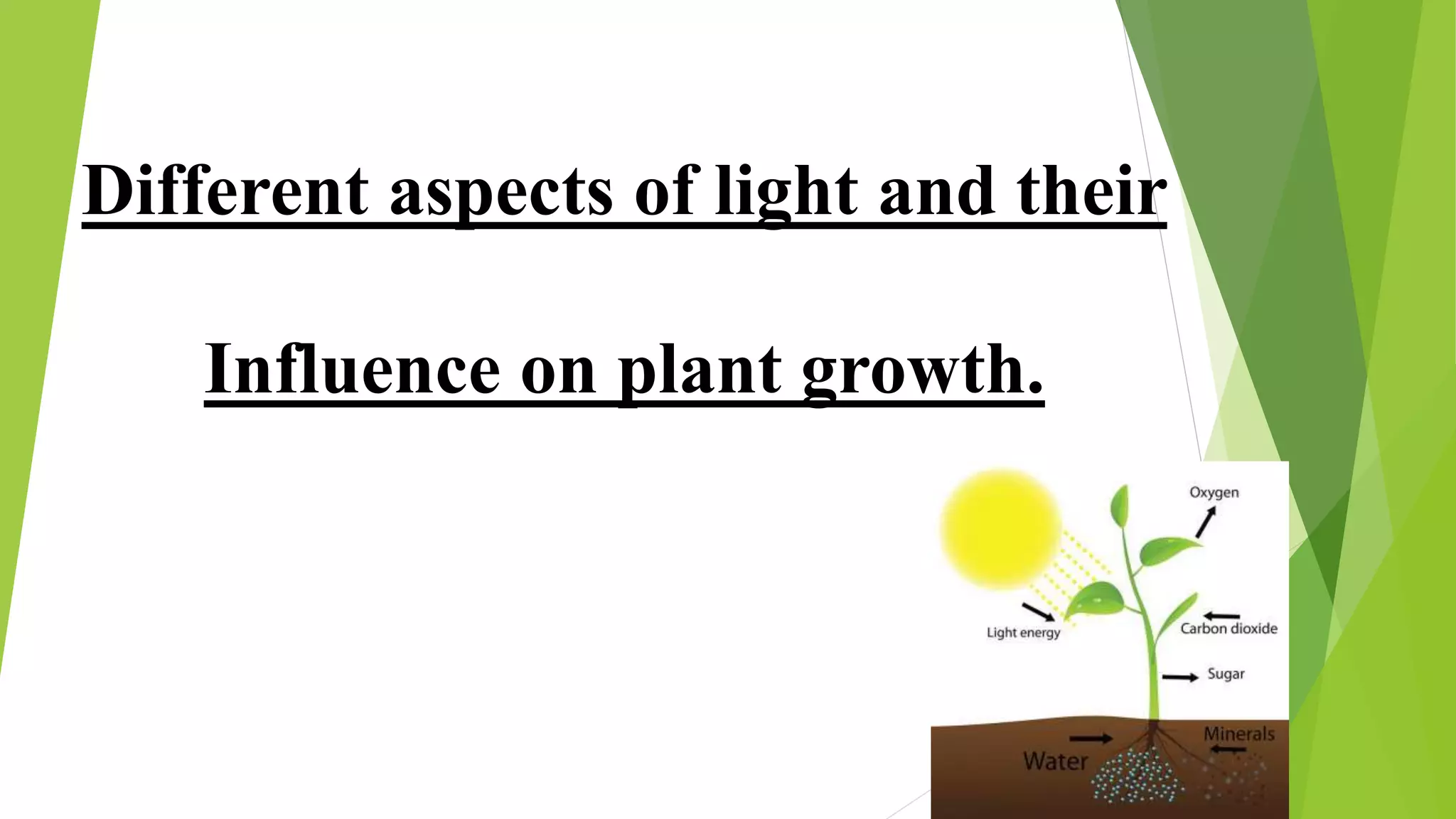 Different aspects of light and their influence on plant growth | PPTX