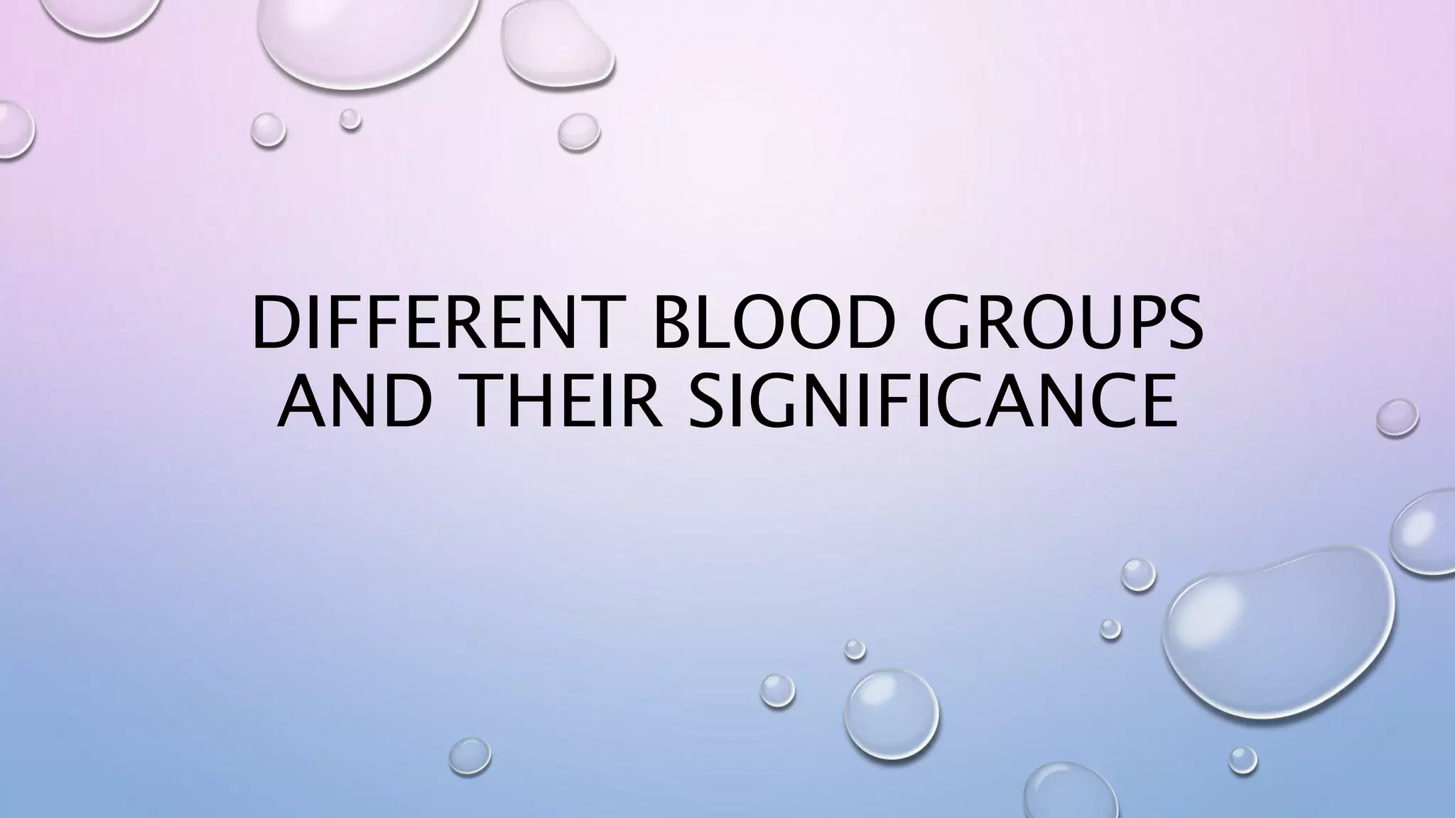 Different blood groups and their significance | PPTX