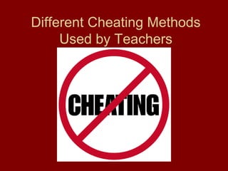 Different cheating methods used by teachers | PPT