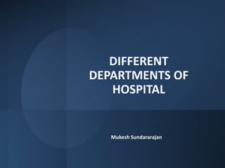 DIFFERENT DEPARTMENTS OF HOSPITAL.pptx