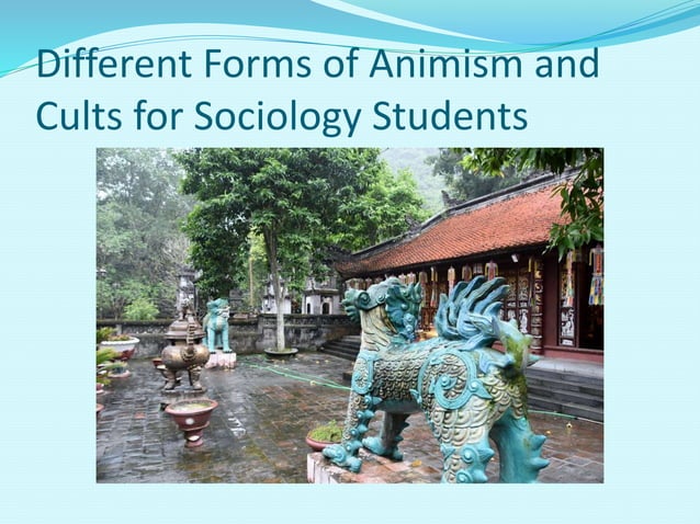 Different Forms of Animism and Cults for Sociology Students | PPT