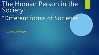 differentformsofsociety-181008113713.pptx