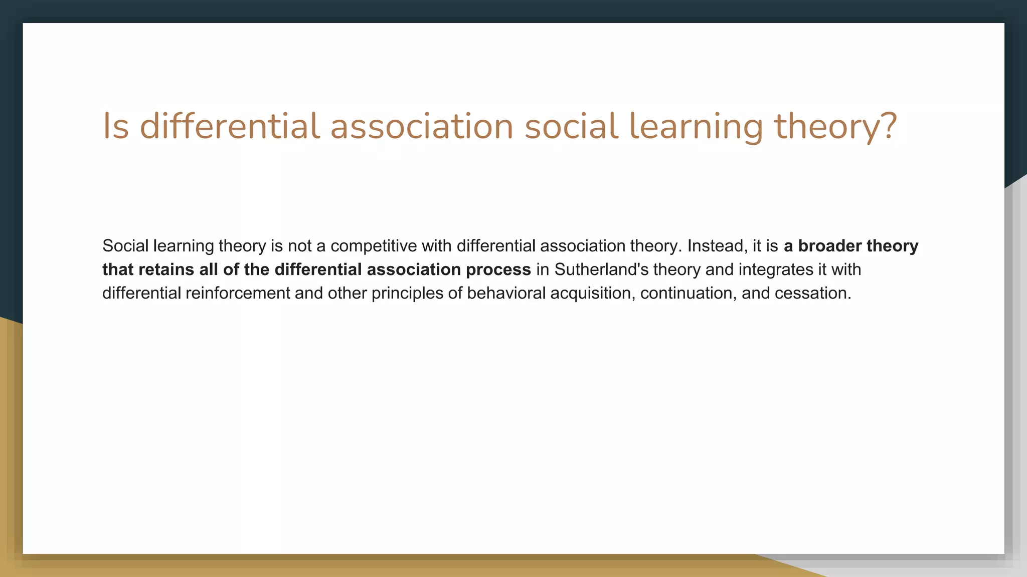 “Differential association theory is a part of social learning theory ...