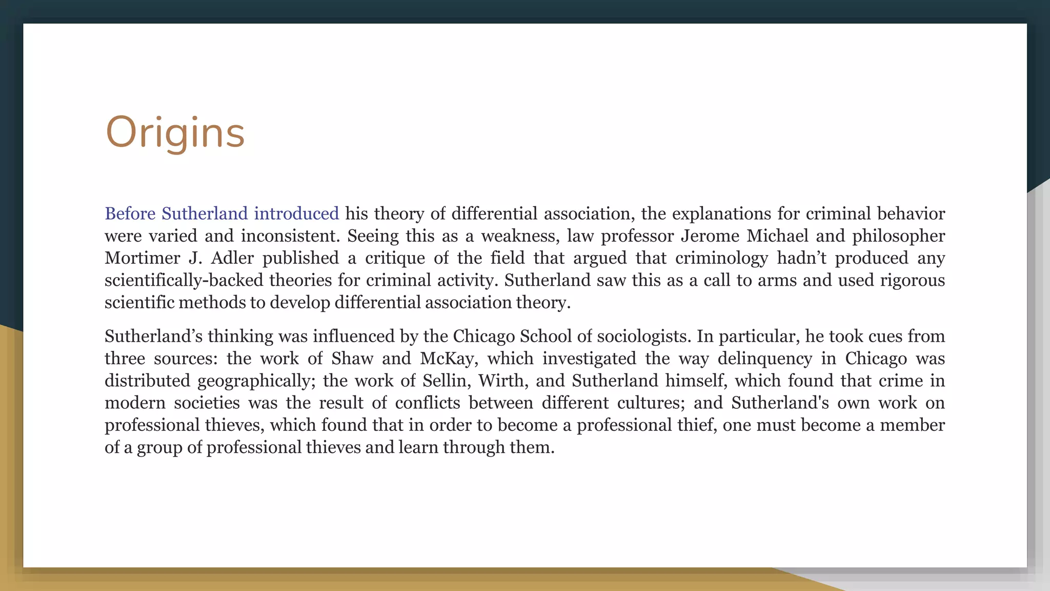 “Differential association theory is a part of social learning theory ...