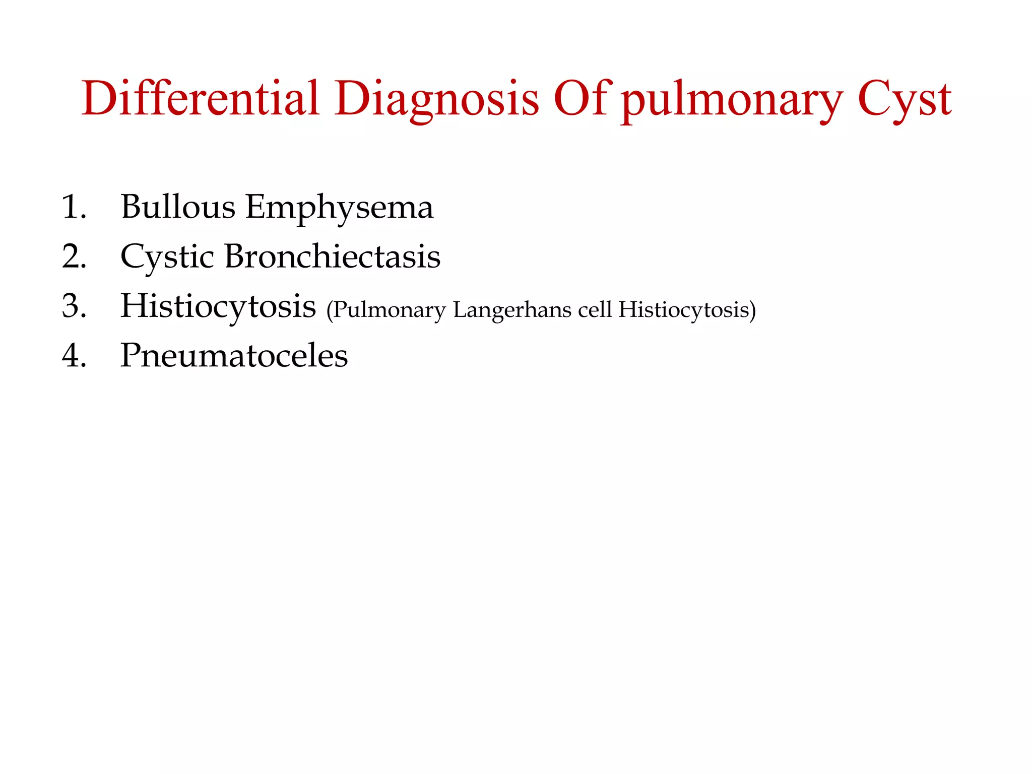 Differential diagnosis of pulmonary cyst: 1. Bullous Emphysema. 2 ...