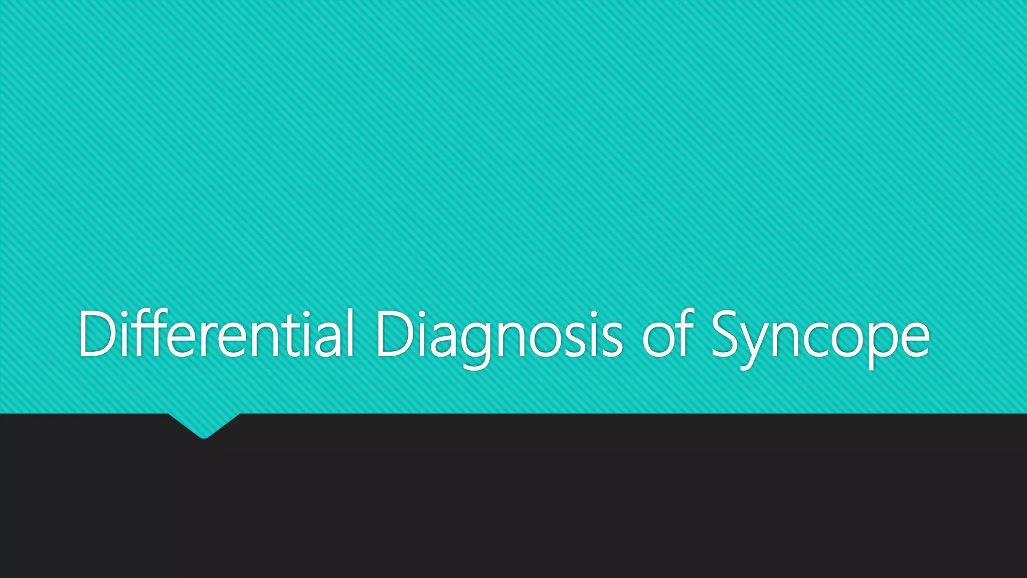 Differential Diagnosis of Syncope | PPTX