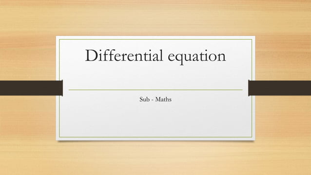 Differential equation in mathematis and thier uses | PPTX