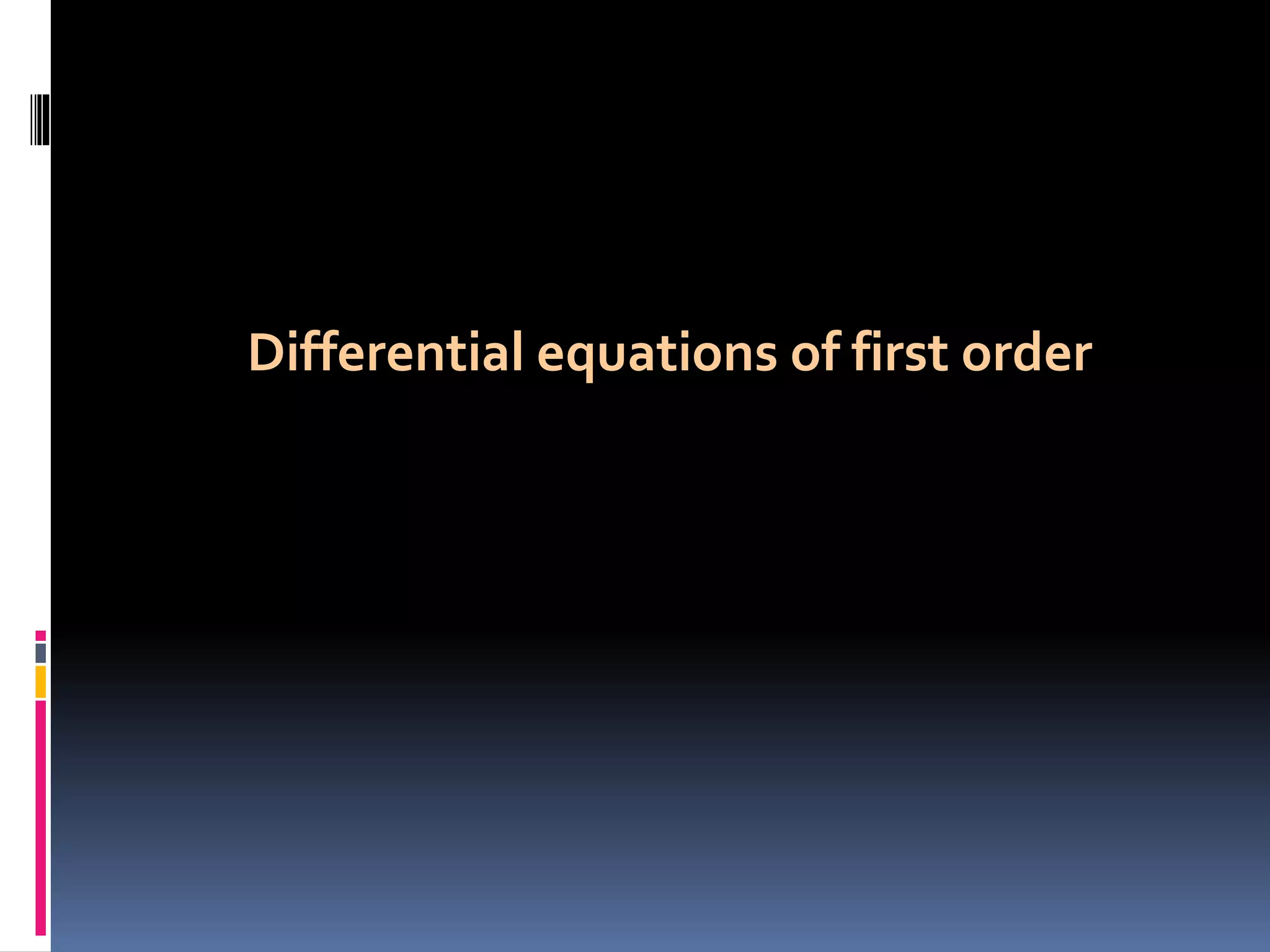 Differential equations of first order | PPTX
