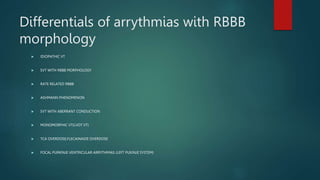 DIFFERENTIALS OF ARRYTHMIAS WITH RBBB MORPHOLOGY.pptx