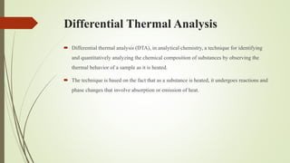 DIFFERENTIAL THERMAL ANALYSIS (DTA).pptx
