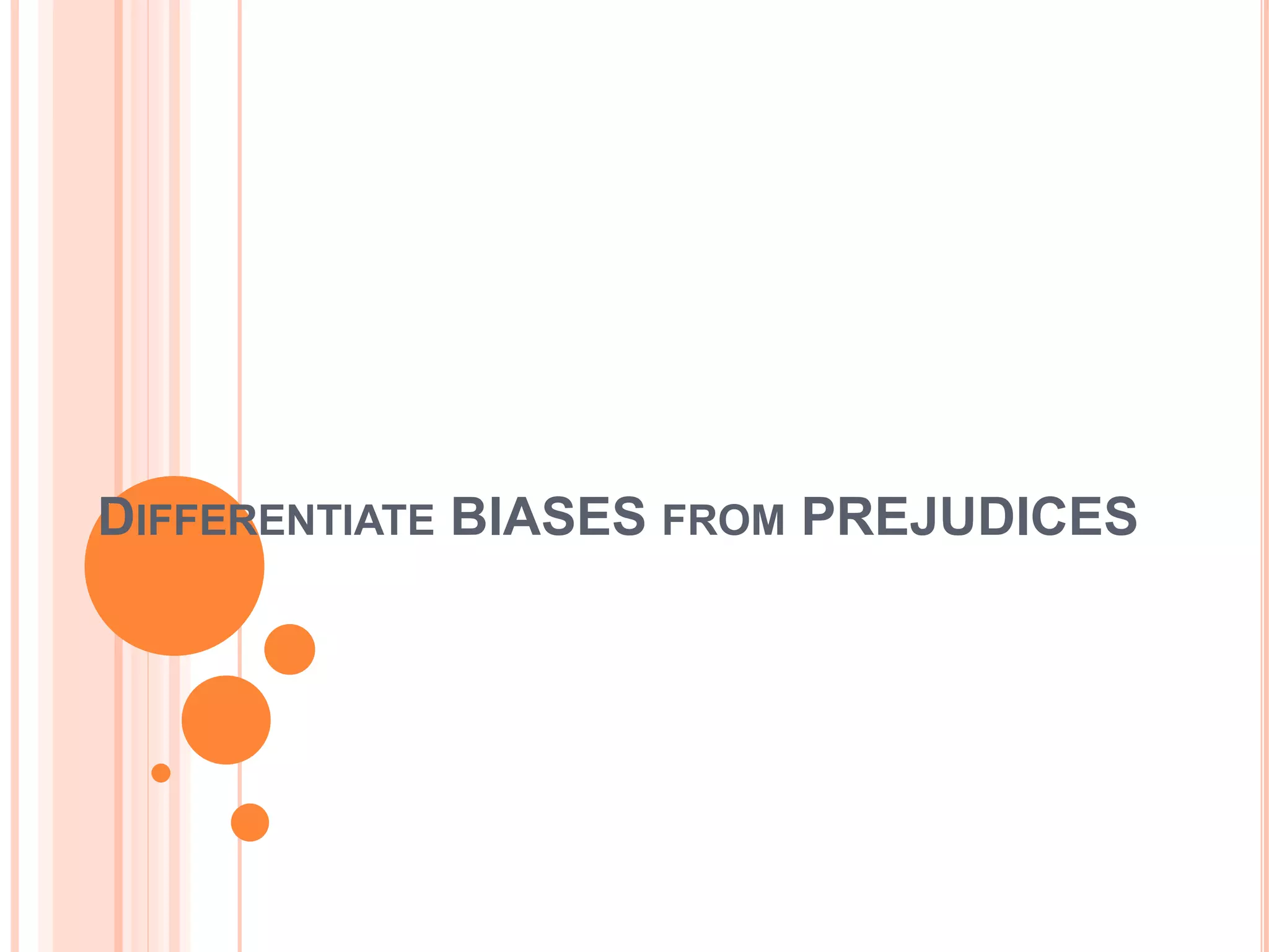 Differentiate BIASES from PREJUDICES.pptx