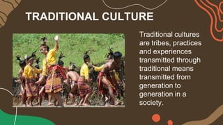 DIFFERENTIATE FOLK CULTURE AND TRADITIONAL CULTURE GROUP 3.pptx