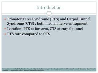 Differentiate Pronator Teres Syndrome and Carpal Tunnel Syndrome.pptx