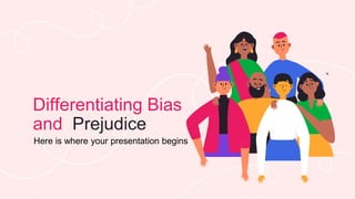 Differentiating BIas and Prejudice G-9 Presentation.pptx