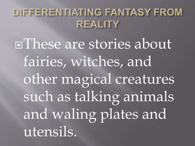 DIFFERENTIATING FANTASY FROM REALITY.pptx
