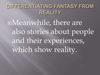 DIFFERENTIATING FANTASY FROM REALITY.pptx