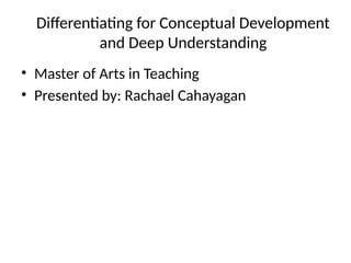 Differentiating_for_Conceptual_Development_and_Deep_Understanding.pptx