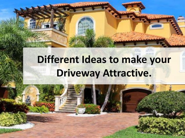 10 Tips That Make Your Driveway 10 Times More Attractive | PPT