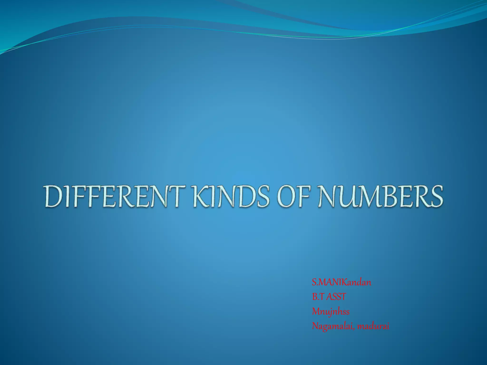 DIFFERENT KINDS OF NUMBERS.pptx
