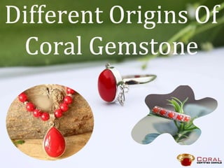 Different Origins Of Coral Gemstone | PPT